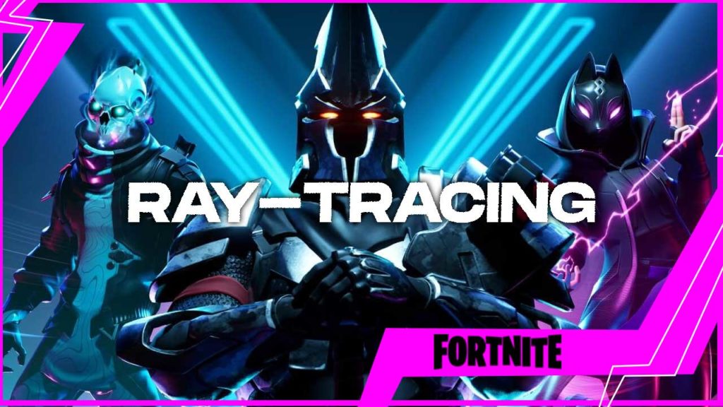 Ray-Tracing está a chegar a Fortnite | RealGaming101.pt